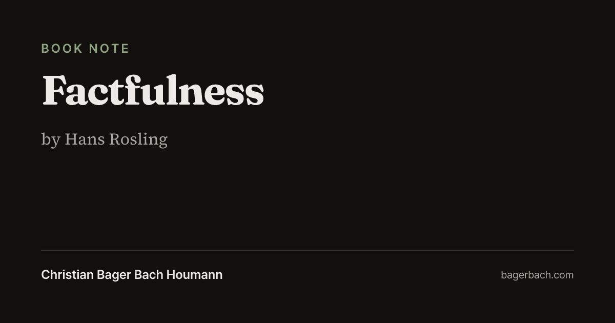 Factfulness by Hans Rosling - Summary & Notes | Christian B. B. Houmann