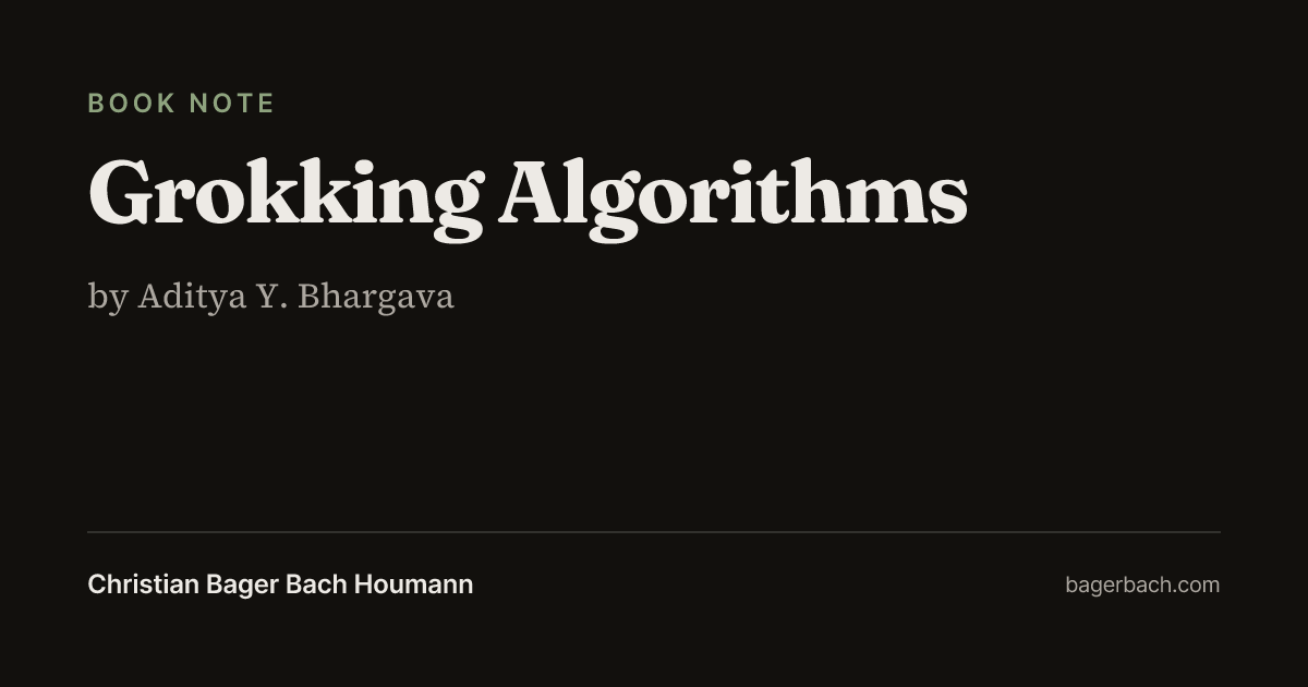 Grokking Algorithms By Aditya Y Bhargava Summary And Notes Christian B B Houmann