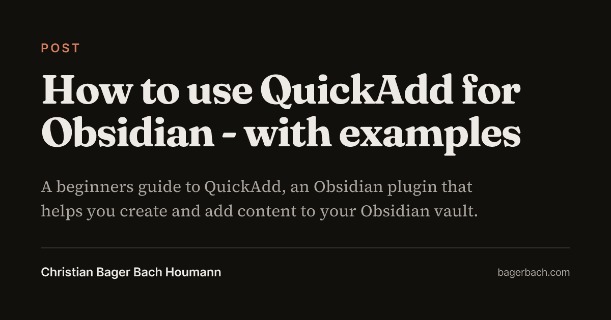 How to use QuickAdd for Obsidian - with examples | Christian B. B. Houmann