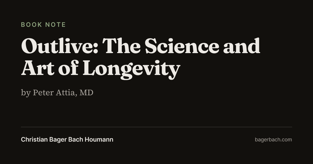 Outlive: The Science and Art of Longevity by Peter Attia, MD - Summary ...